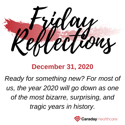 Friday Reflections-December 31, 2020 | Caraday Healthcare