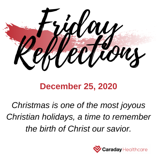 Friday Reflections-December 25, 2020 | Caraday Healthcare
